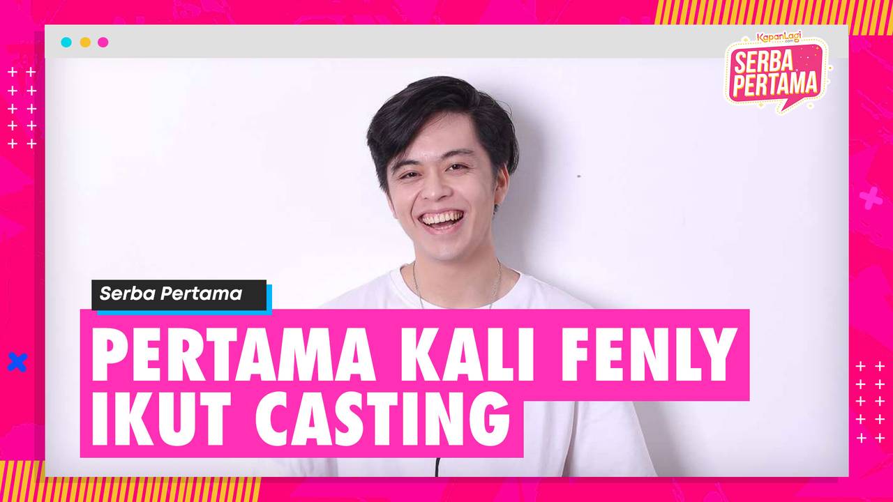Cerita Fenly UN1TY Waktu Pertama Kali Ikut Casting - KapanLagi | Vidio