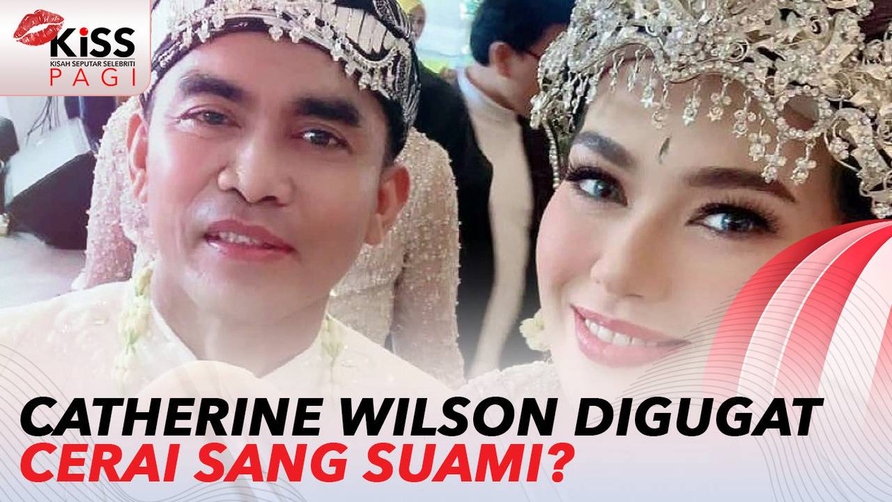 Setahun Menikah, Catherine Wilson Digugat Cerai Suami? | Kiss Pagi | Vidio