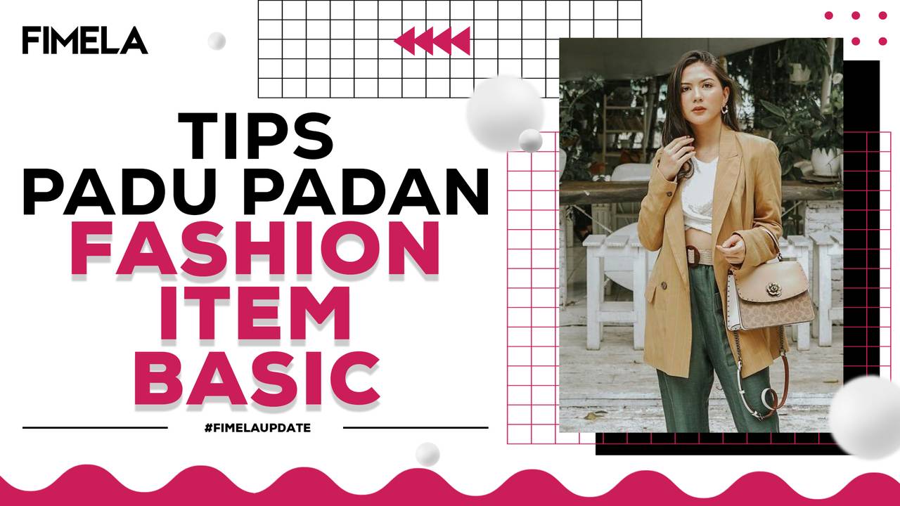 Fashion Item Basic yang Wajib Kamu Punya, Cek Tips Padu Padannya Juga Yuk!