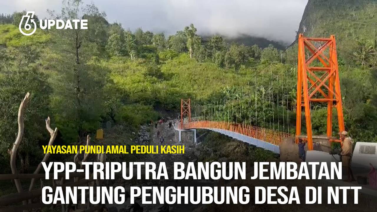 YPP - TRIPUTRA Bangun Jembatan Gantung Penghubung Desa di NTT - liputan6.com | Vidio
