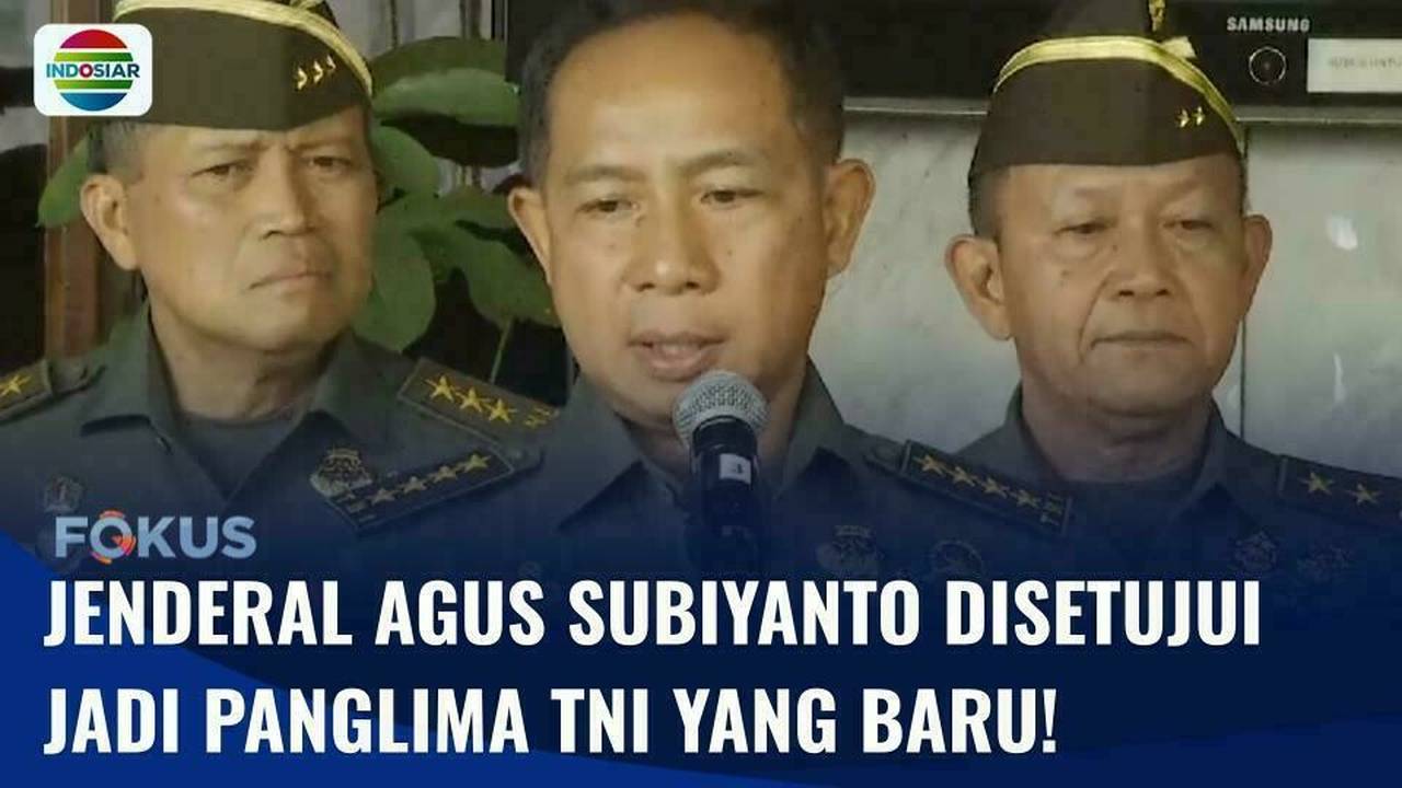 DPR RI Setujui Jenderal TNI Agus Subiyanto Jadi Panglima TNI, Gantikan ...