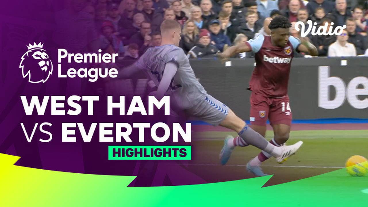 West Ham vs Everton - Highlights | Premier League 23/24 | Vidio