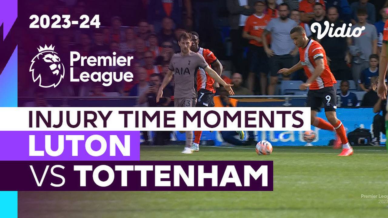 Momen Injury Time | Luton vs Tottenham | Premier League 2023/24 | Vidio