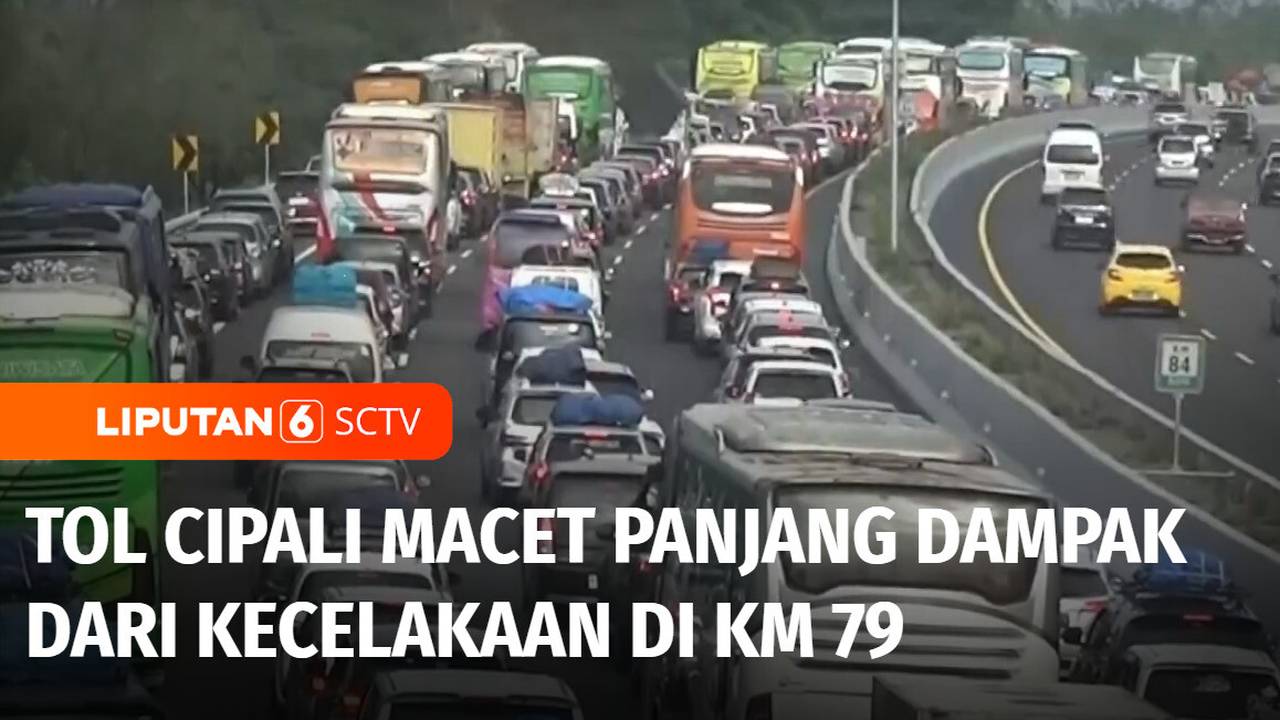 Arus Balik Lebaran, Tol Cipali Macet Panjang Dampak dari Kecelakaan di Km 79 | Liputan 6 - SCTV ...