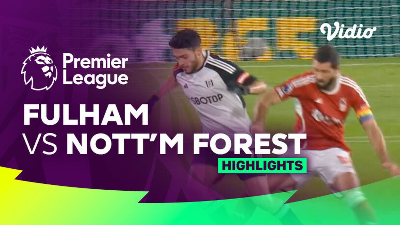 Fulham vs Nottingham Forest - Highlights | Premier League 23/24 | Vidio
