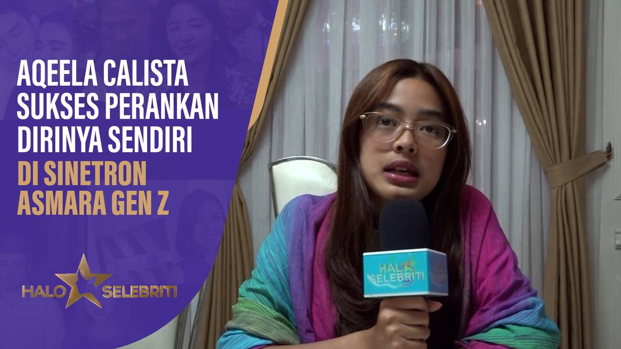 Asmara Gen Z Aqeela Calista Sukses Perankan Diri Sendiri | Halo Selebriti