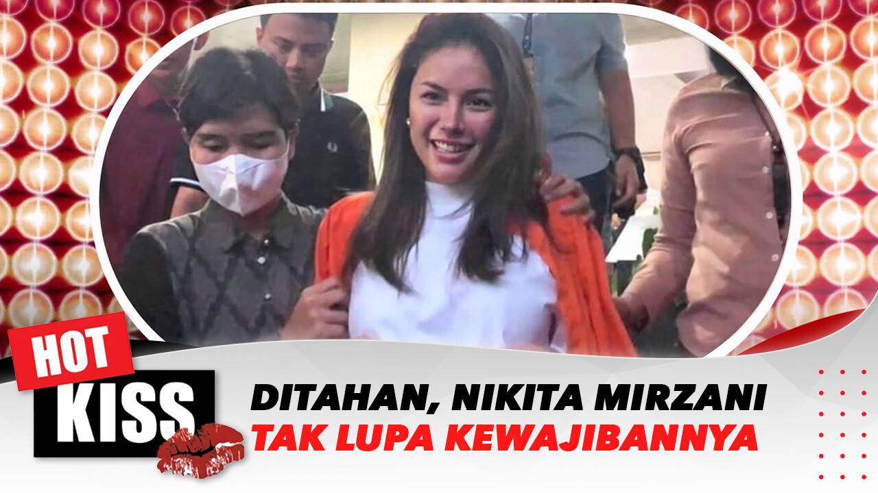 Walaupun Masih Ditahan, Nikita Mirzani Tak Lupa Kewajibannya | Hot Kiss | Vidio