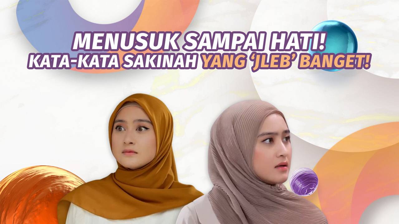 Menusuk Sampai Hati! Kompilasi Kata-kata Tajam Sakinah ke Flora # ...