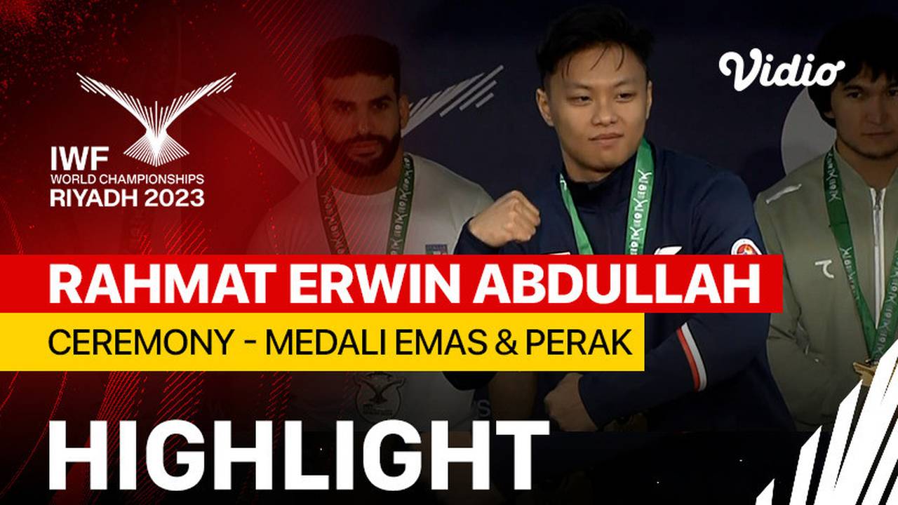 Highlights | Rahmat Erwin Abdullah Raih Medali | IWF World ...