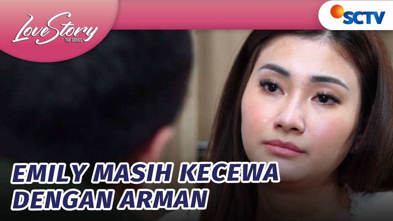 Emily Kebal Dengan Kebohongan Belakanya Arman! | Love Story The Series ...