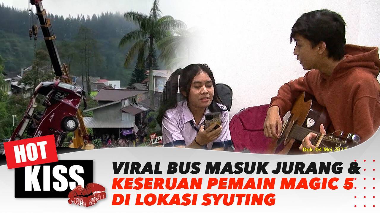 Viral Bus Masuk Jurang sampai Keseruan Pemain Magic 5 di Lokasi Syuting | Hot Kiss | Vidio