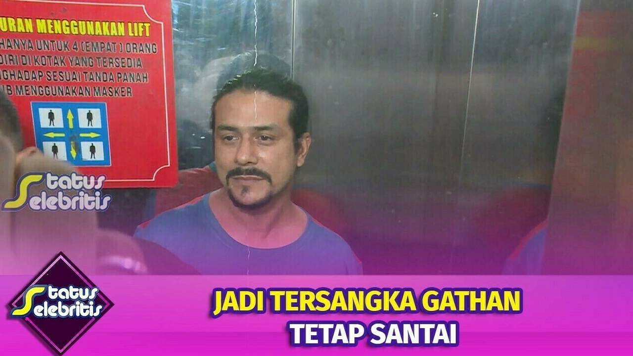Jadi Tersangka Gathan Tetap Santai | Status Selebritis | Vidio