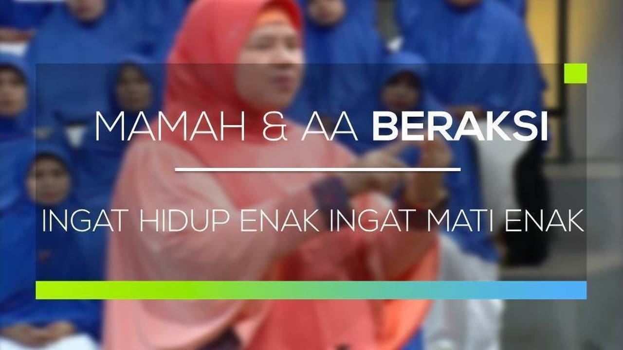 Mama dan Aa Beraksi - Ingat Hidup Enak Ingat Mati Enak | Vidio