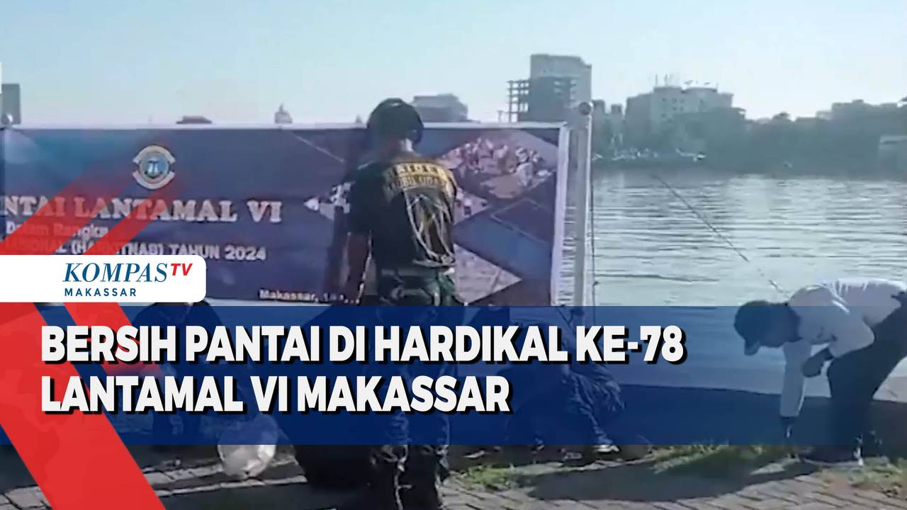 Bersih Pantai Di Hardikal Ke-78 Lantamal VI Makassar - Kompas TV