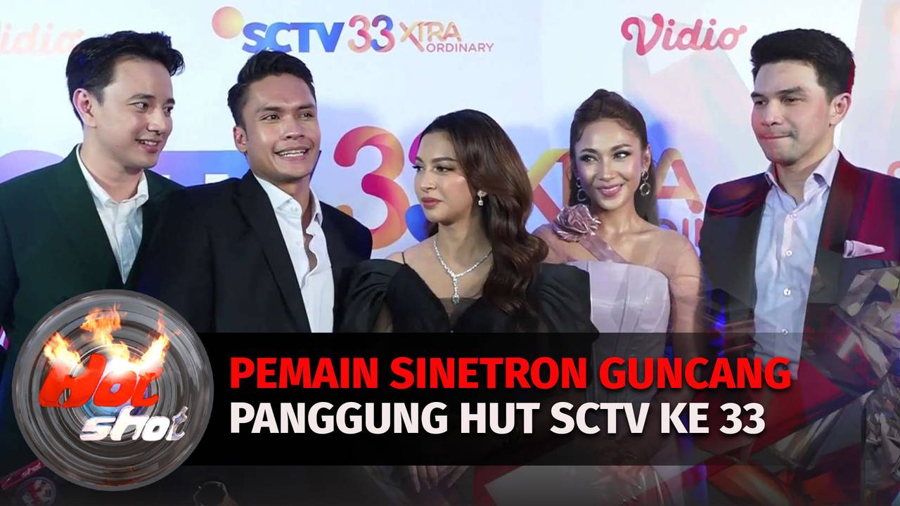 Pemain Sinetron Guncang Panggung HUT SCTV Ke-33 | Hot Shot