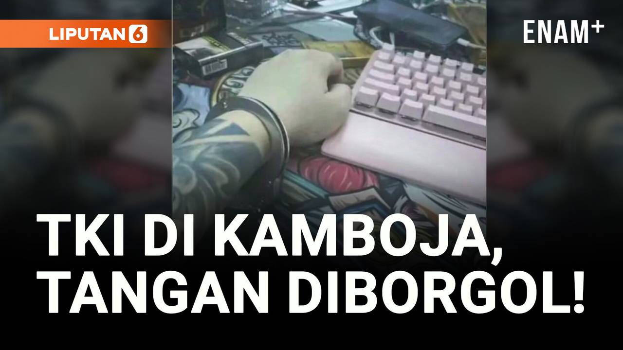 TKI di Kamboja Meninggal Dunia, Saat Kerja Tangan Diborgol! - liputan6.com