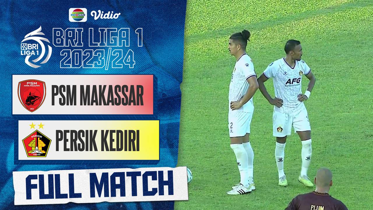 Full Macth : PSM Makassar vs Persik Kediri | BRI Liga 1 2023/24