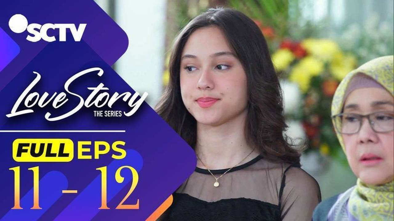 Love Story The Series - Love Story The Series - Episode 11 dan 12 Part ...