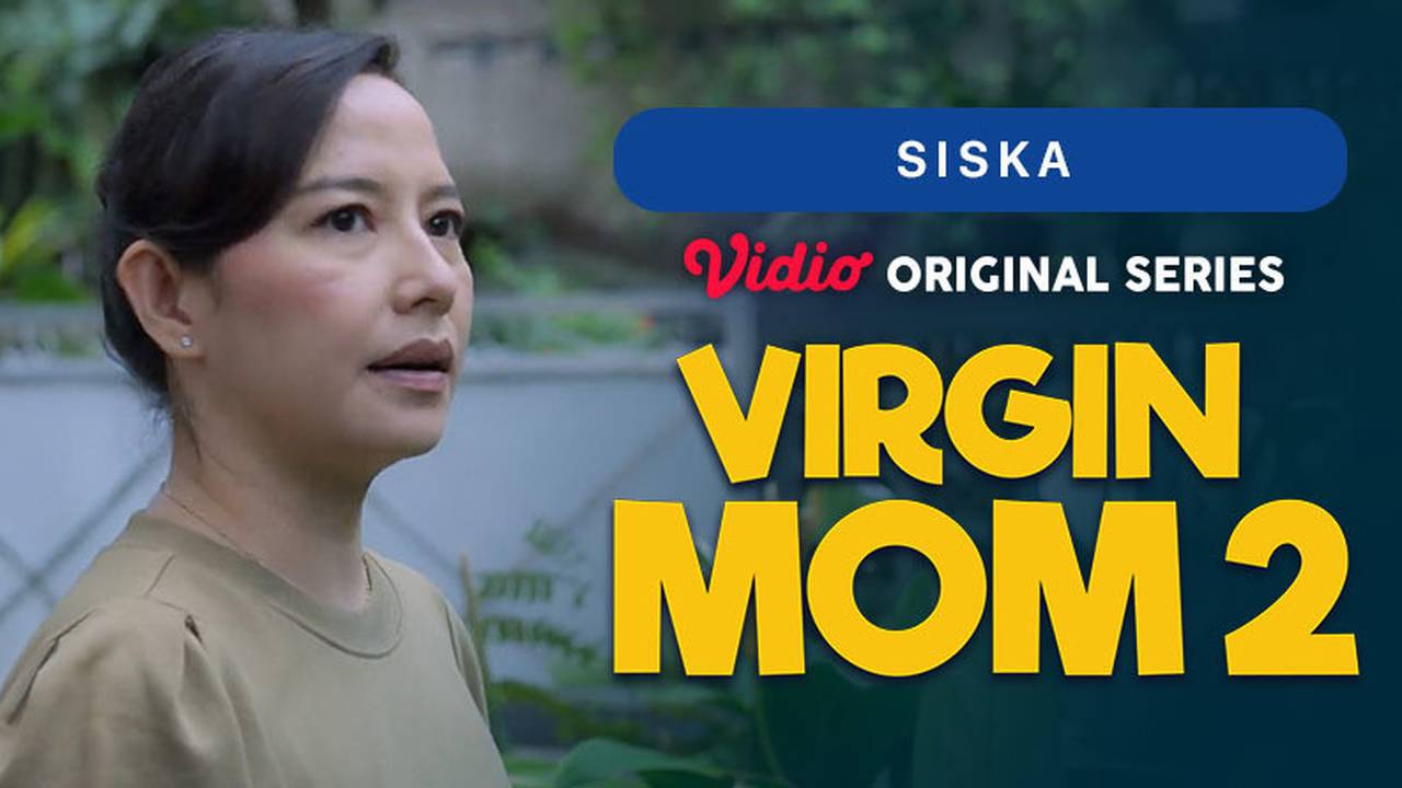 [Gratis] Virgin Mom - Virgin Mom 2 - Vidio Original Series | Siska (2023) | Vidio