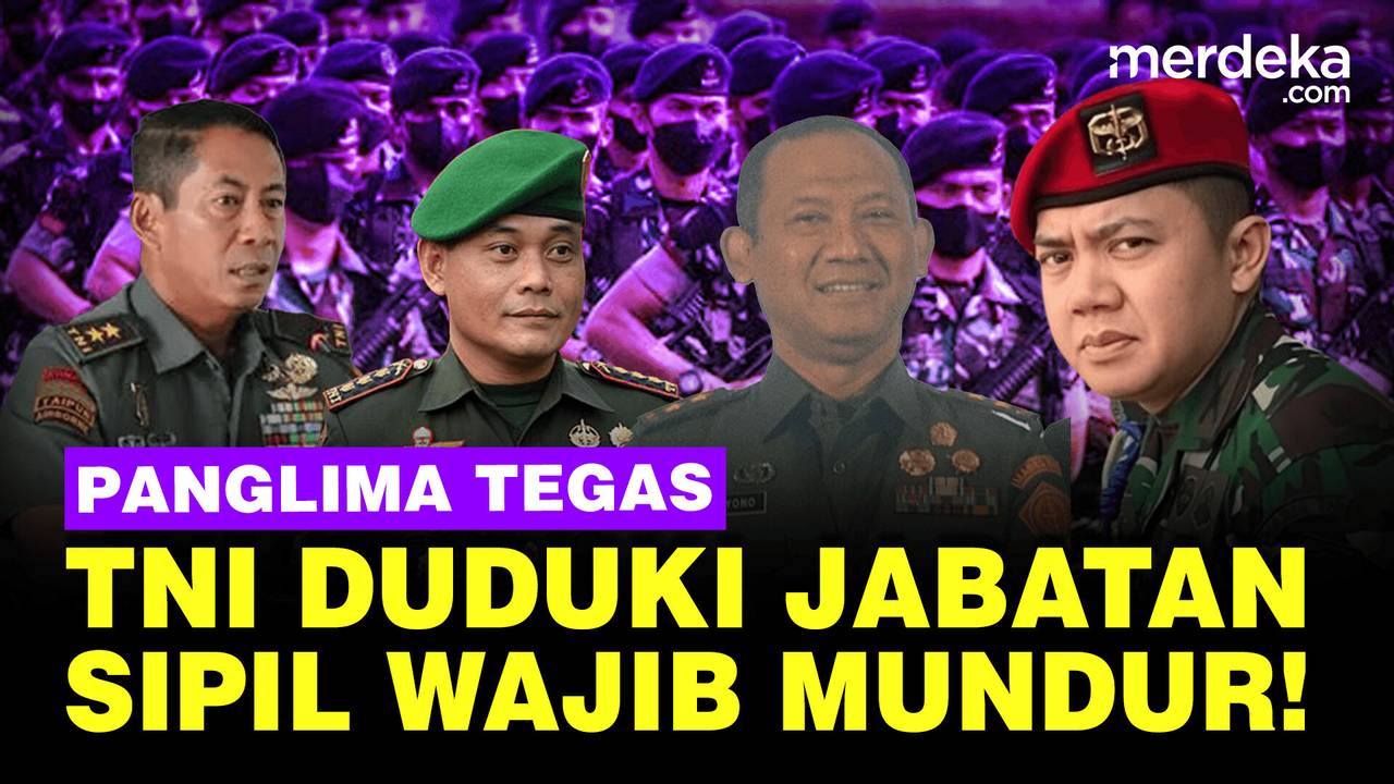 Panglima TNI Tegas! Prajurit Aktif Duduki Jabatan Sipil Harus Mundur atau Pensiun Dini ...