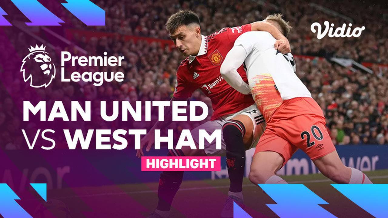Highlights Man United Vs West Ham Premier League 22 23 Vidio