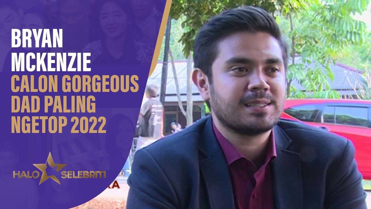 Bryan Mckenzie Calon Gorgeous Dad Paling Ngetop 2022 | Halo Selebriti ...