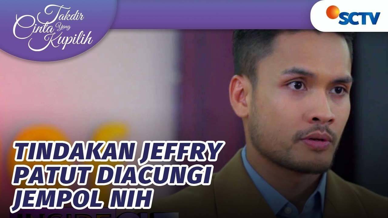 [Gratis] Takdir Cinta Yang Kupilih - Tanggap! Jeffry Ambil Tindakan ...