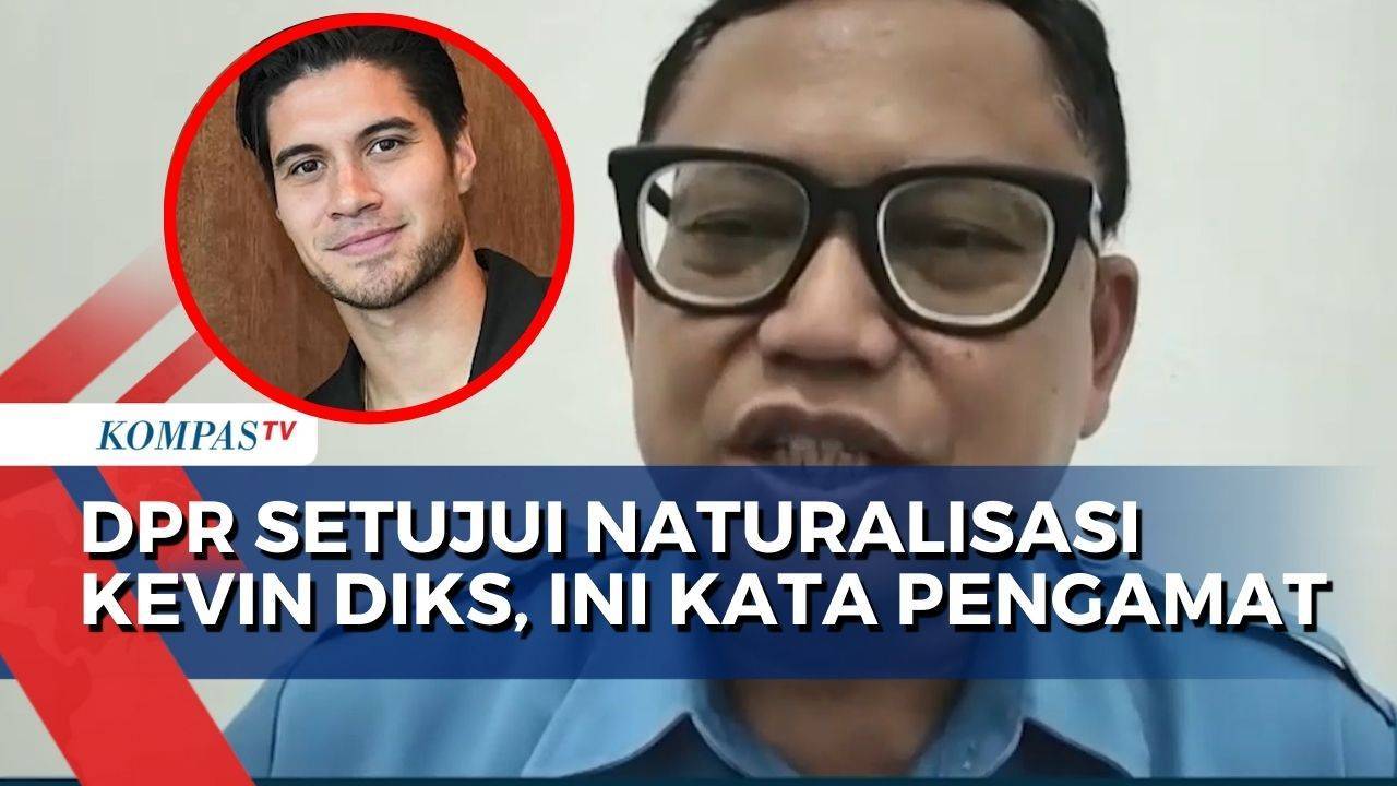 Begini Kata Pengamat soal DPR Setujui Naturalisasi Kevin Diks - Kompas TV | Vidio