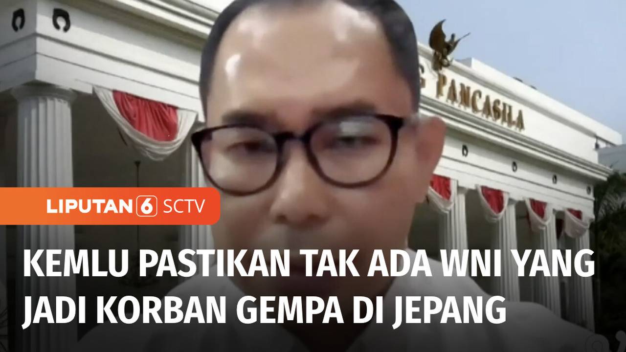 Kemlu Pastikan Tidak Ada WNI yang Jadi Korban dalam Bencana Gempa Jepang | Liputan 6 - SCTV | Vidio