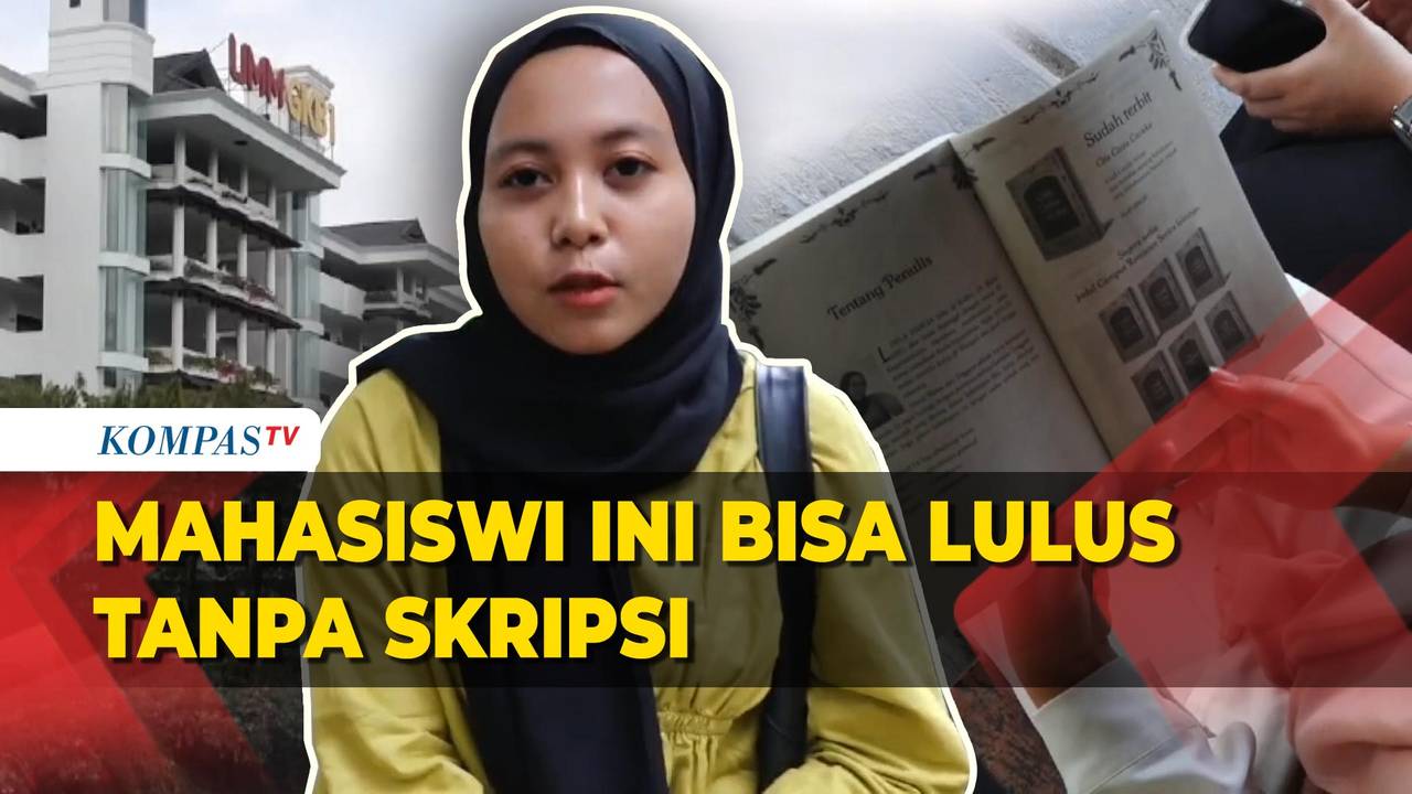 Viral Sosok Mahasiswi Ini Bisa Lulus Tanpa Menulis Skripsi, Dosen Berikan Penjelasan - Kompas TV ...