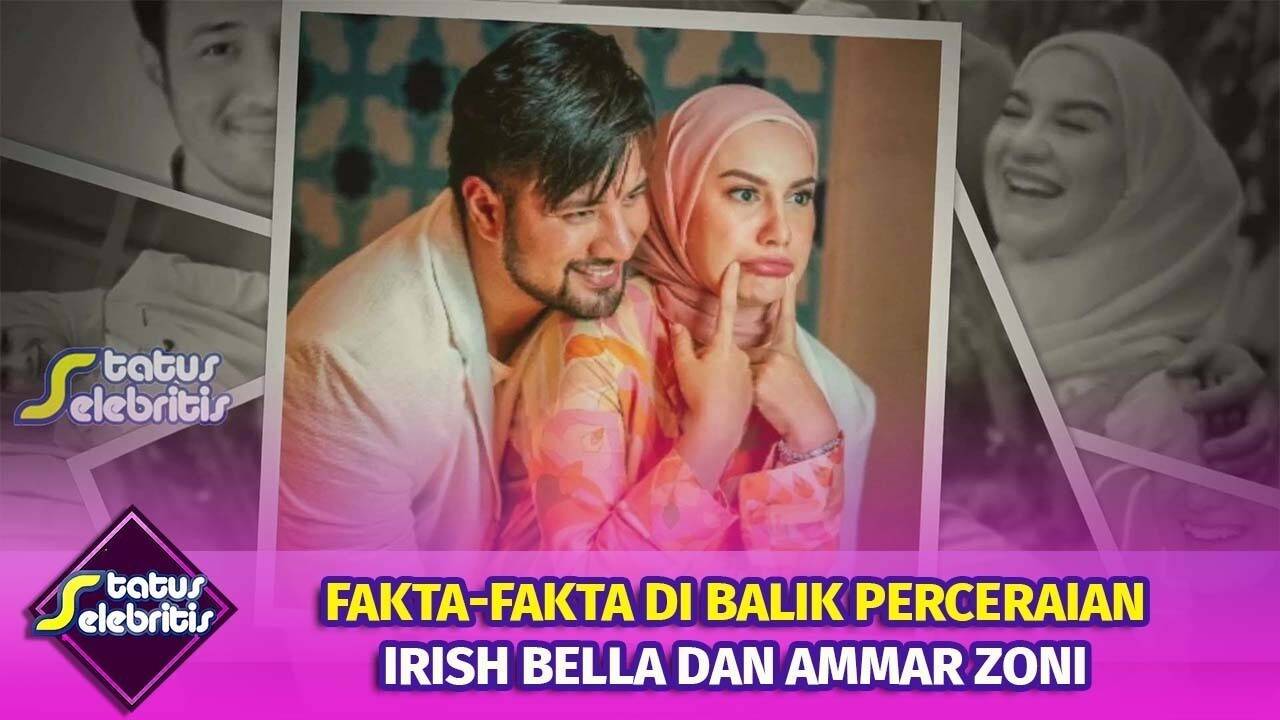 Fakta-Fakta Di Balik Perceraian Irish Bella dan Ammar Zoni | Status Selebritis | Vidio