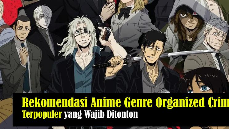 Nonton Video Rekomendasi Anime Genre Organized Crime Terpopuler Yang ...