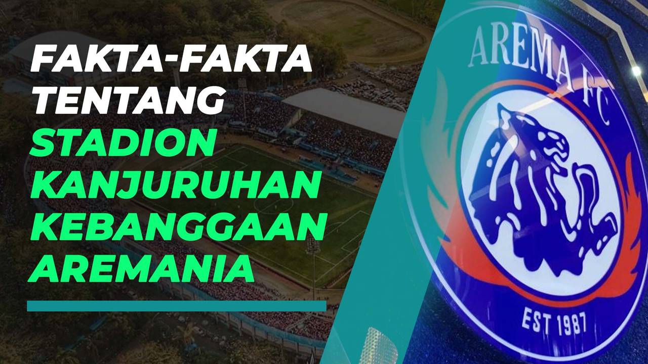 5 Fakta Stadion Kanjuruhan Kebanggaan Aremania, Saksi Bisu Tragedi ...