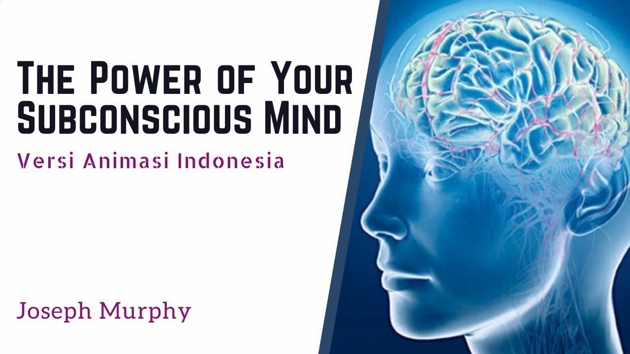 Membuka Potensi Pikiran Bawah Sadar | The Power of Your Subconscious ...