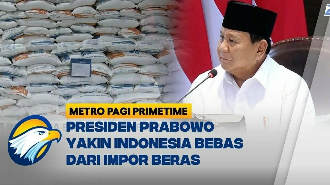 Keyakinan Prabowo 2025 Indonesia Bebas dari Impor Beras - METRO TV