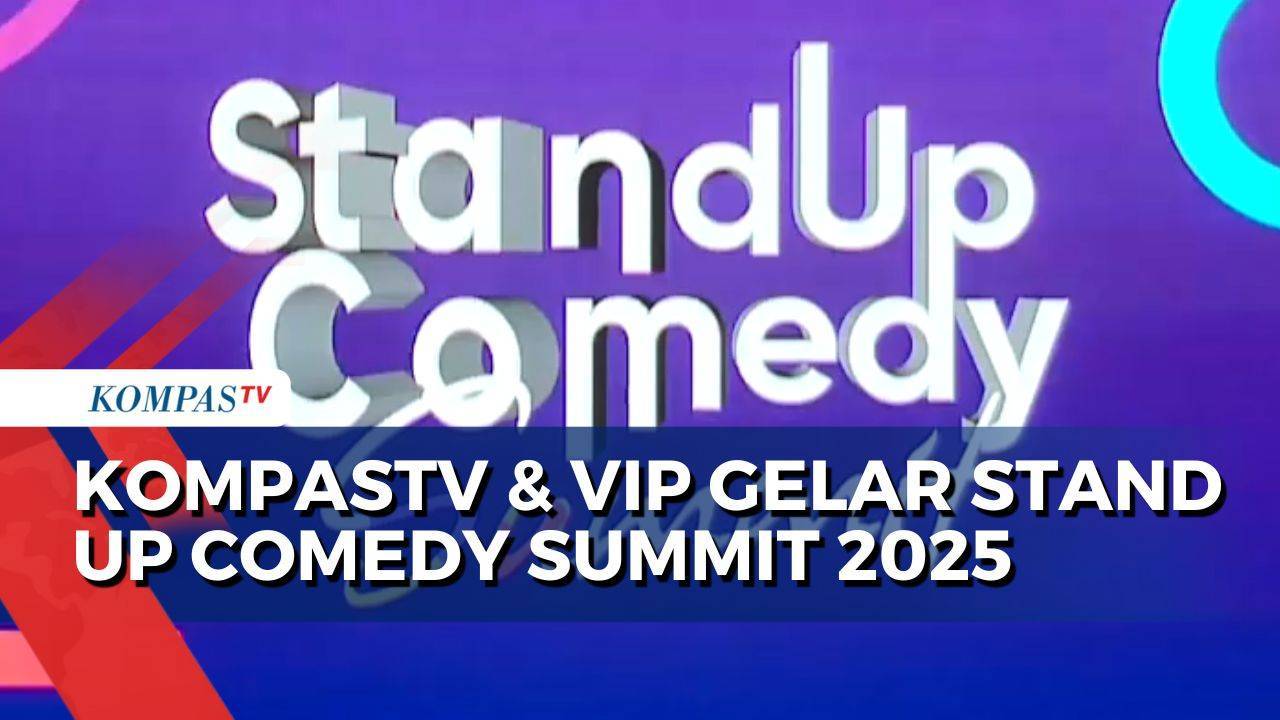 Kompas TV dan VIP Emtek Gelar Stand Up Comedy Summit 2025, Hadirkan ...