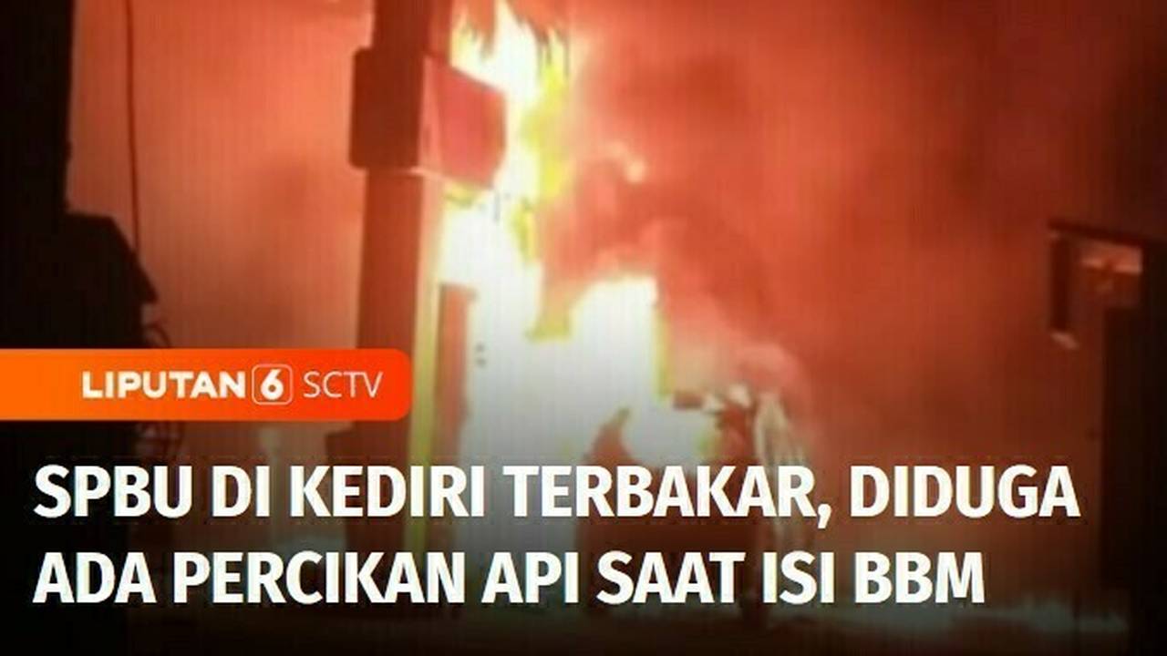 Diduga Ada Percikan Api Saat Isi BBM, SPBU di Kediri Terbakar Hanguskan Mobil | Liputan 6 - SCTV ...