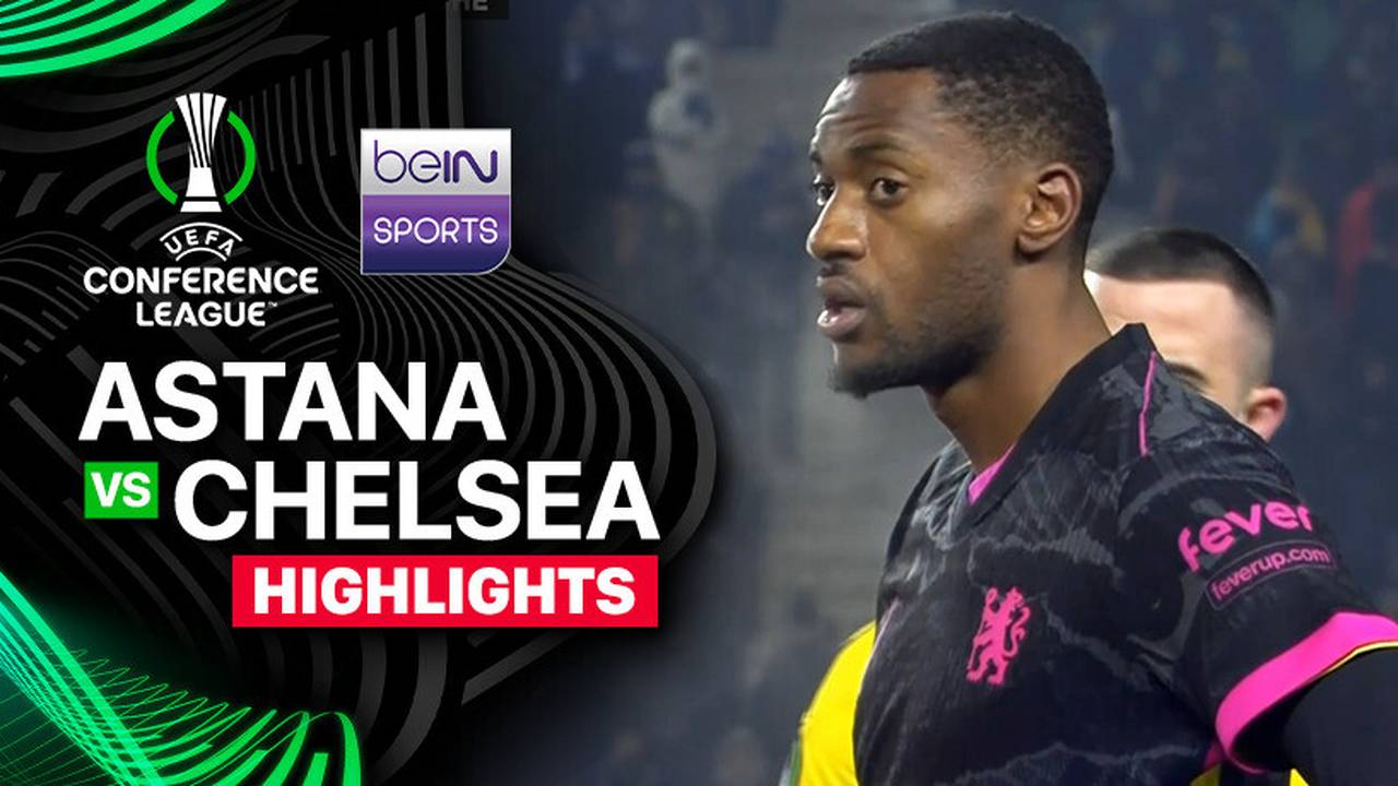 Astana vs Chelsea - Highlights | UEFA Conference League 2024/25