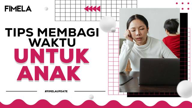 Working Mom! Ini 4 Tips Membagi Waktu untuk Buah Hati | Enamplus
