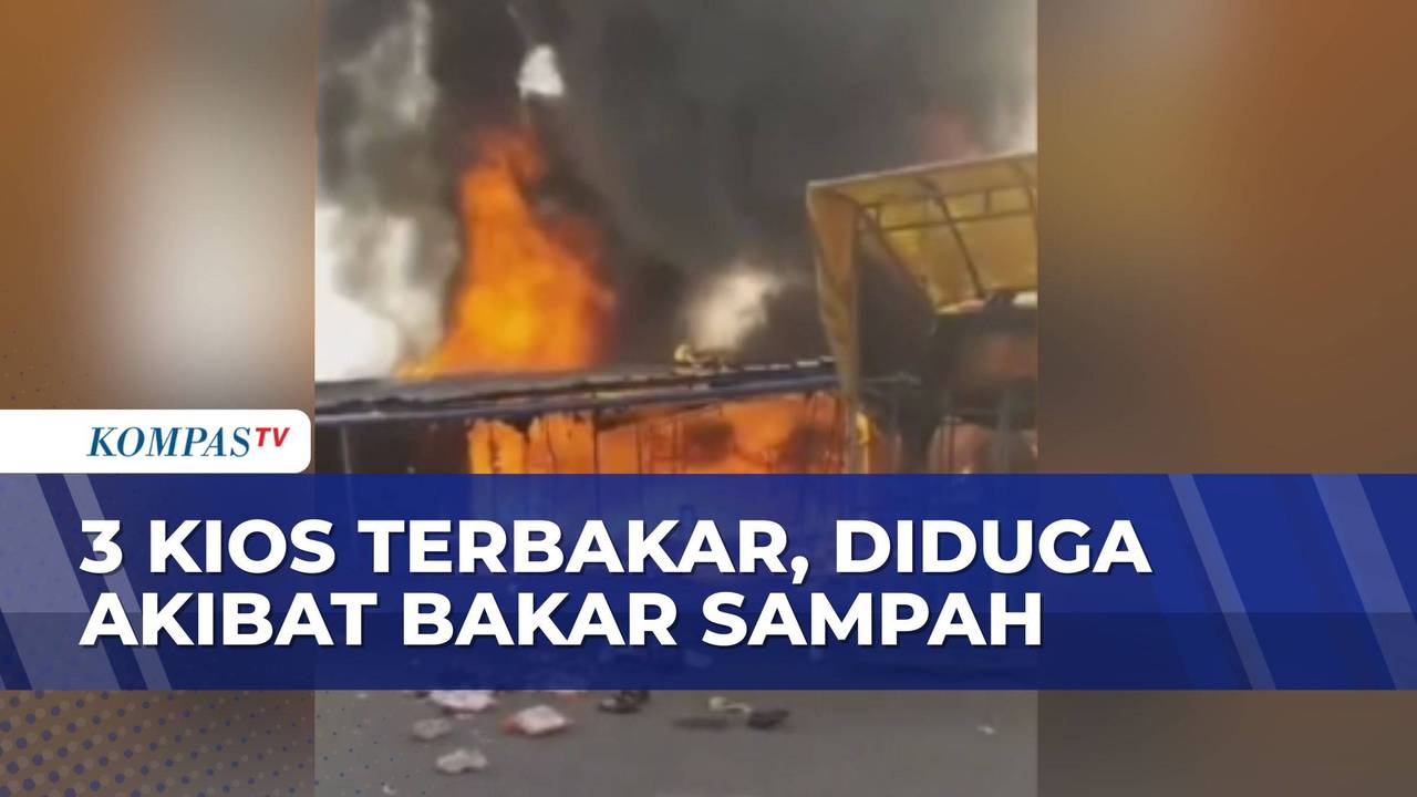 Diduga Akibat Bakar Sampah, 3 Kios di Pasar Cengkareng Ludes Terbakar - Kompas TV