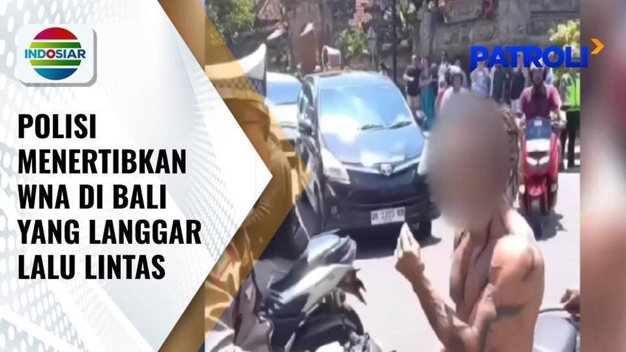 Polisi Tertibkan WNA Bali yang Kerap Melanggar Lalu Lintas | Patroli - INDOSIAR | Vidio