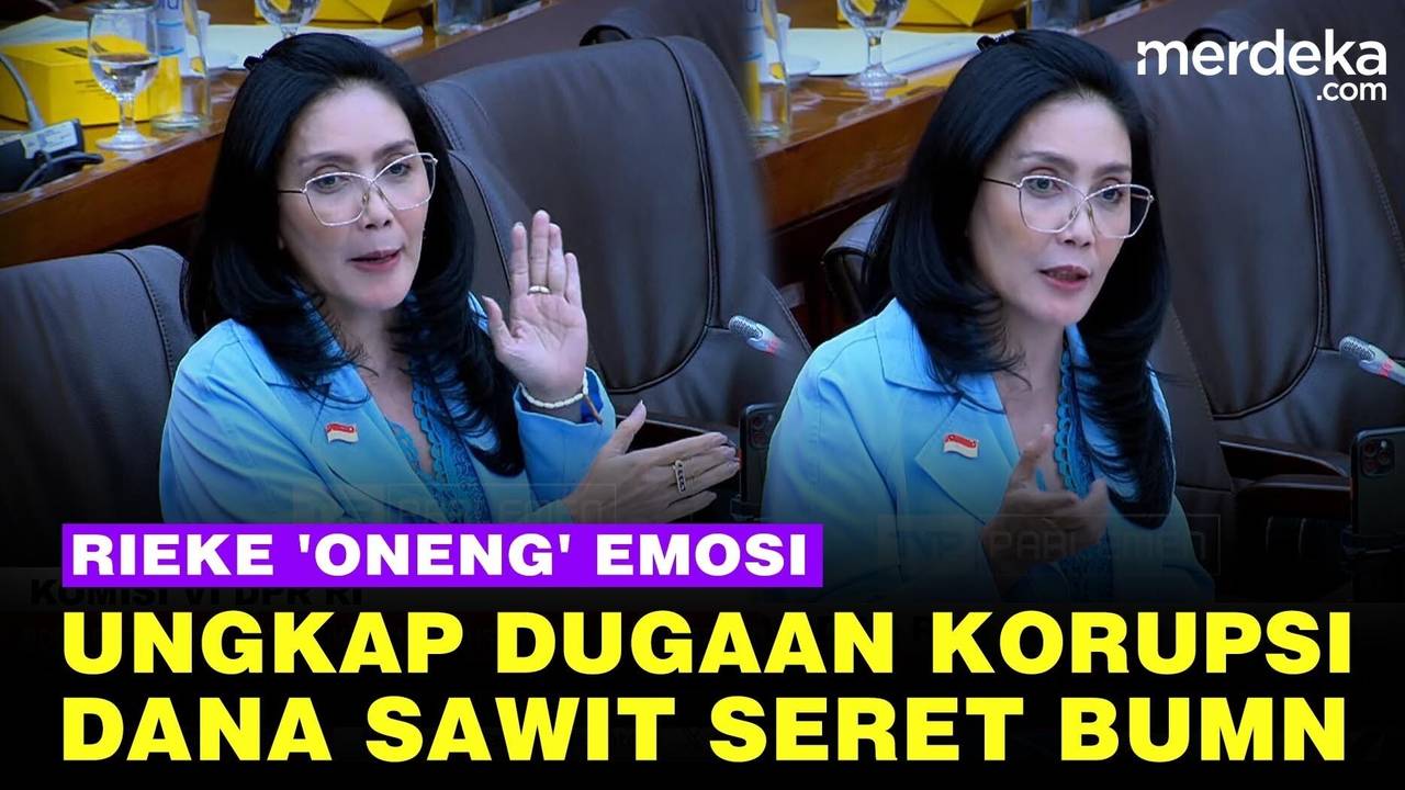 Emosi Rieke 'Oneng' PDIP Ungkap Dugaan Korupsi Dana Sawit Seret BUMN ...