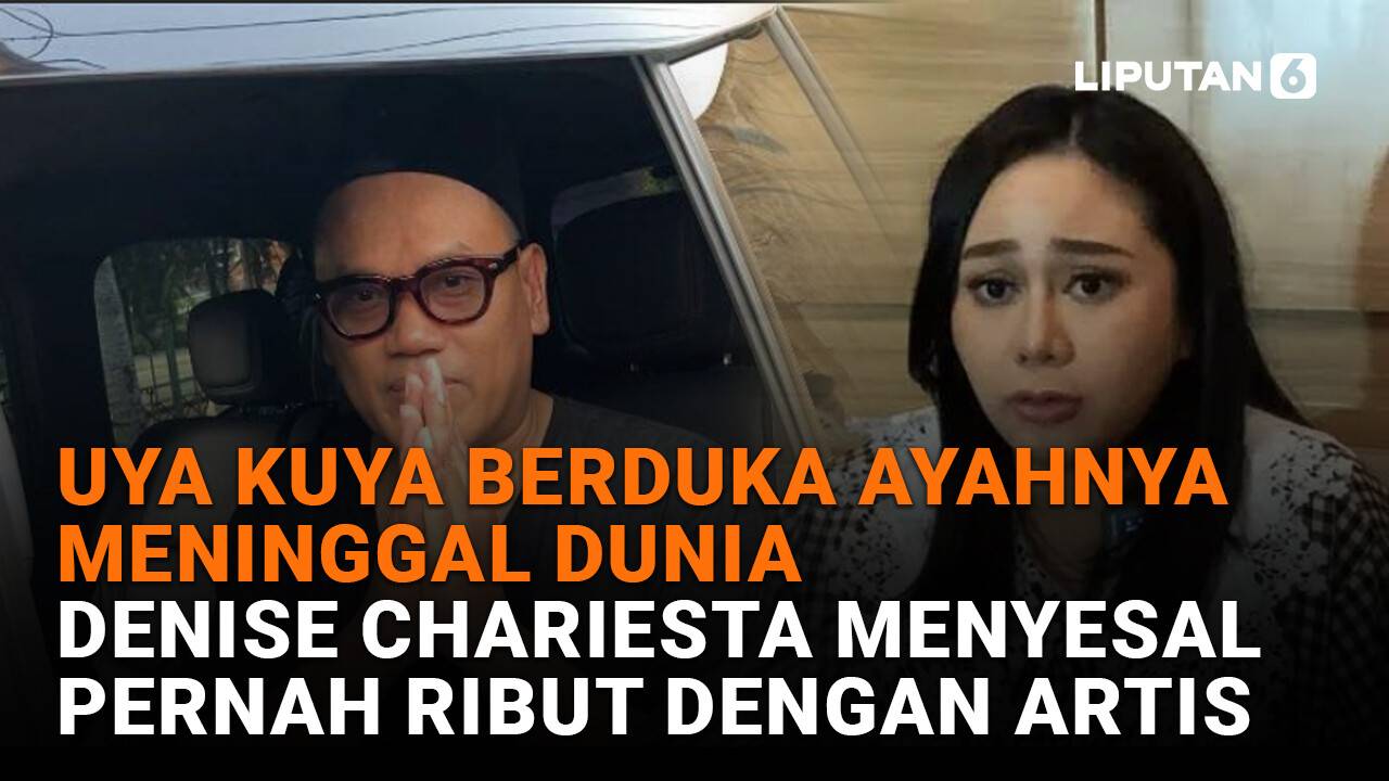 Uya Kuya Berduka Ayahnya Meninggal Dunia, Denise Chariesta Menyesal ...