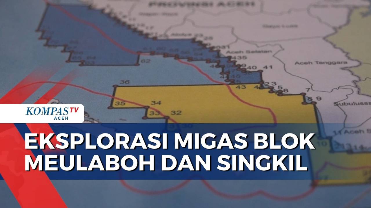 Eksplorasi Migas Blok Meulaboh dan Singkil Segera di Mulai - Kompas TV ...