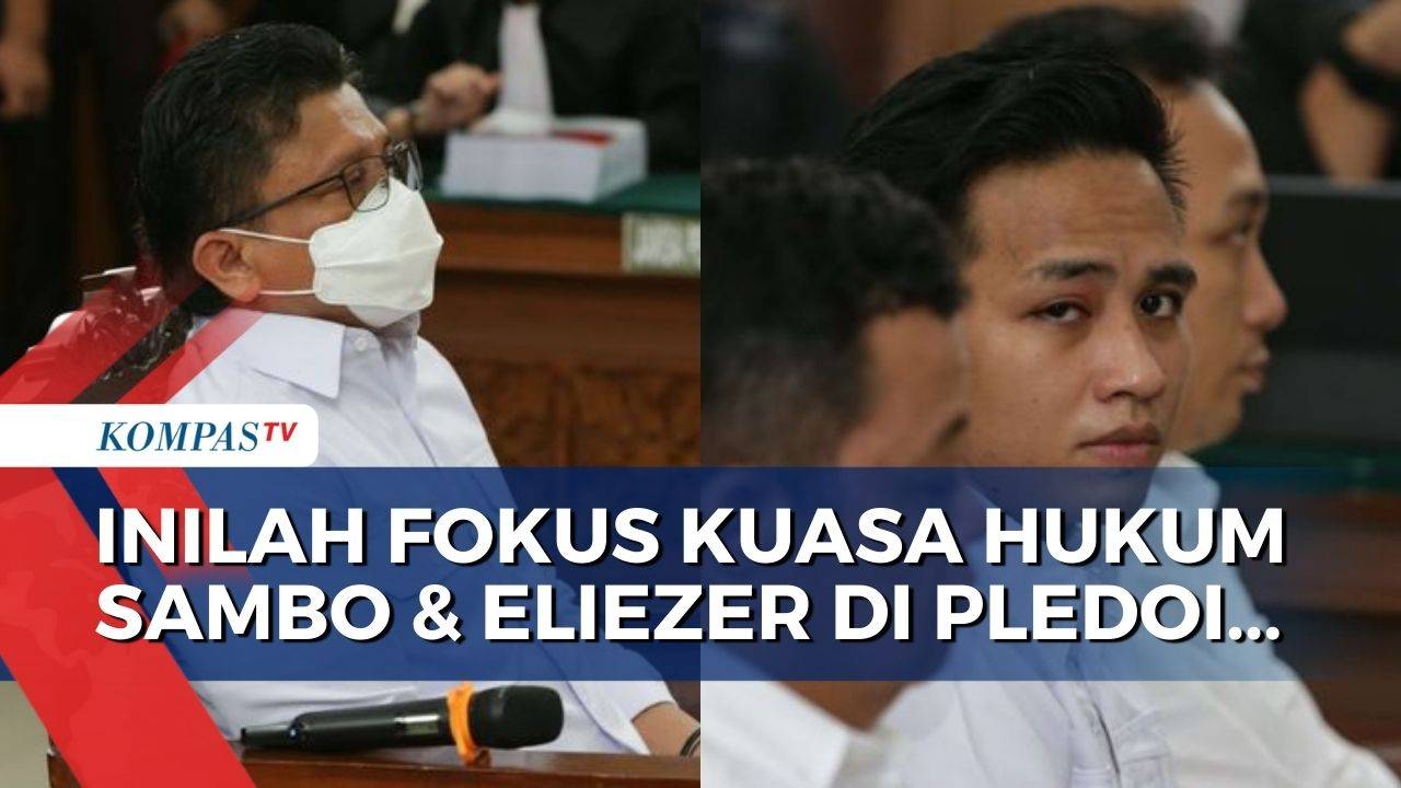 Kuasa Hukum Sambo dan Eliezer Punya Fokus Masing-Masing dalam Pledoi ...