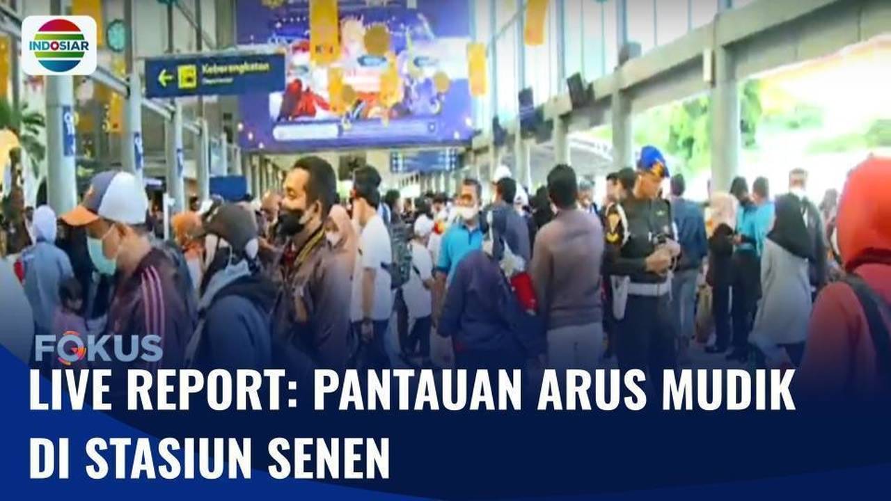 Live Report: Situasi Terkini Pemudik di Stasiun Senen dan Pelabuhan Merak | Fokus - INDOSIAR | Vidio