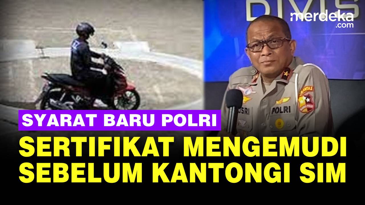 Aturan Baru Polri Soal Sertifikat Mengemudi Jadi Syarat Bikin SIM ...