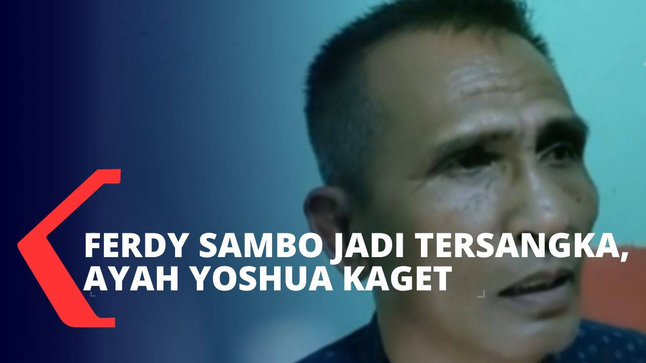 Irjen Ferdy Sambo Resmi Ditetapkan sebagai Tersangka Pembunuhan, Begini Reaksi Keluarga Brigadir ...