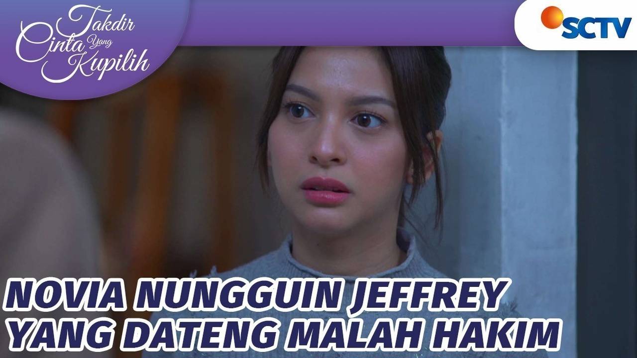 [Gratis] Takdir Cinta Yang Kupilih - Novia Nungguin Jeffrey, Yang Dateng Malah Hakim | Takdir ...