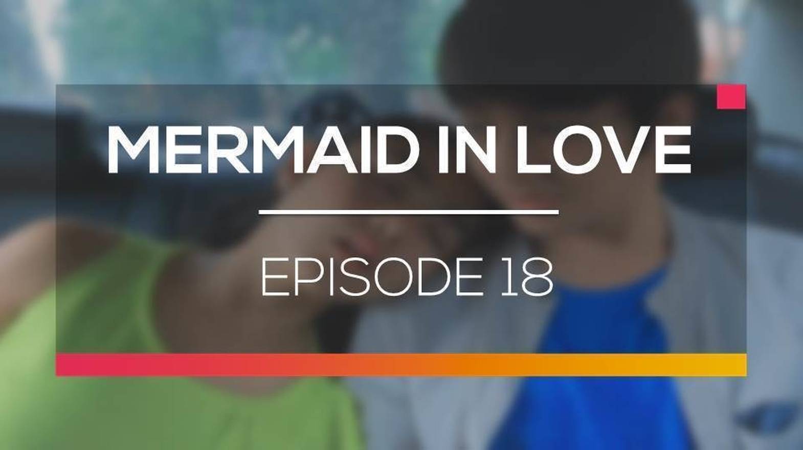 Nonton Sinetron Mermaid In Love Episode 18 | Vidio